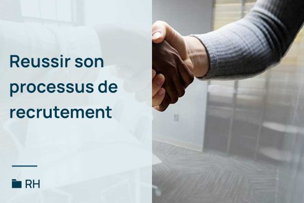 Les étapes clés d'un processus de recrutement réussi - L'agence E-COM
