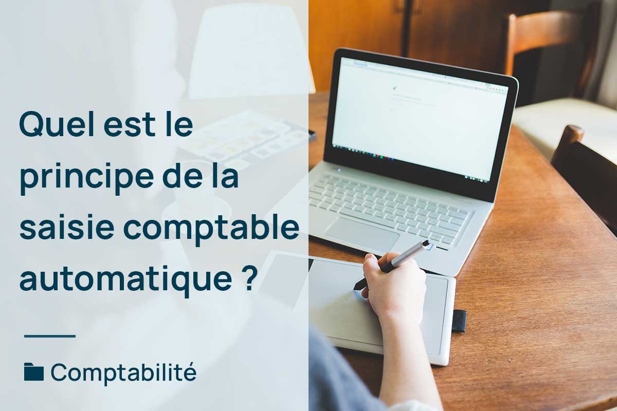 Quel est le principe de la saisie comptable automatique ? - L'agence E-COM